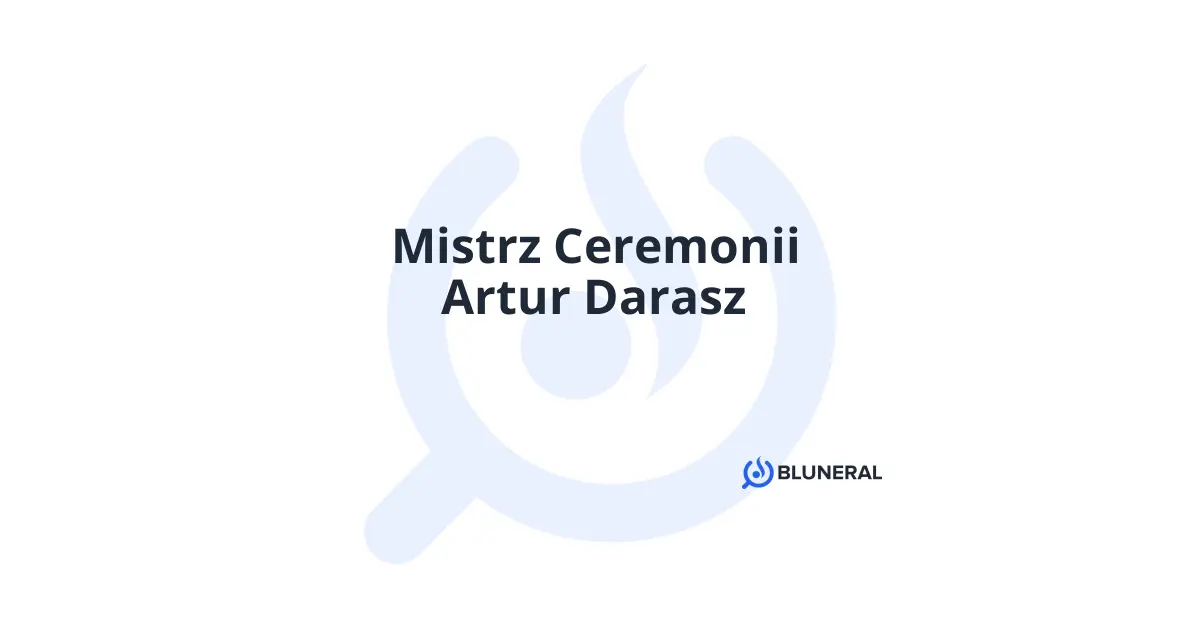 Mistrz Ceremonii Artur Darasz Gorzów Wielkopolski • Bluneral